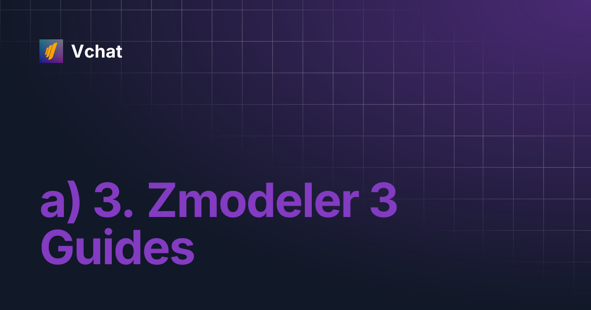 a) 3. Zmodeler 3 Guides | Vchat